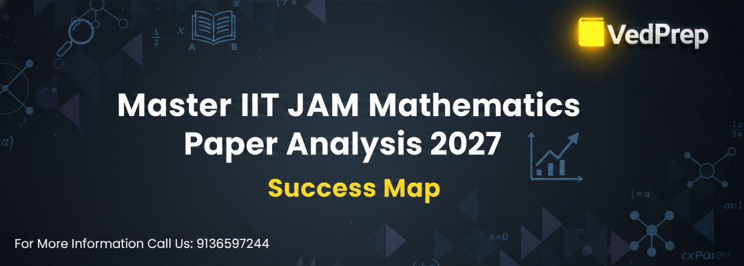 Master IIT JAM Mathematics Paper Analysis 2027: Success Map - Vedprep ...
